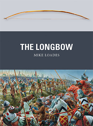 Medieval Weapons: Longbow. Types of Longbows, Facts and History